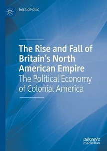 The Rise and Fall of Britain's North American Empire: Buy The Rise and ...