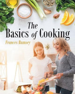 The Basics of Cooking: Buy The Basics of Cooking by Rumsey Frances at ...
