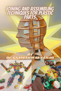 Joining and Assembling Techniques for Plastic Parts: Buy Joining and ...