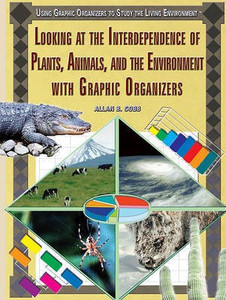 Looking at the Interdependence of Plants, Animals, and the Environment ...
