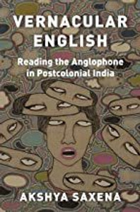 Vernacular English : Reading the Anglophone in Postcolonial India: Buy ...