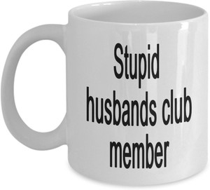 Muggies Magic Stupid husbands club member 11 oz Ceramic Coffee Mug ...
