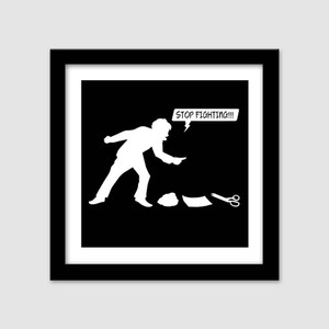 Stop Fighting Laminated & Framed Wall Mounted Photographic Paper ...