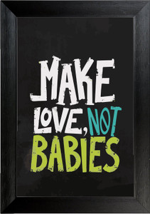Make love not Babies Wall Frame Poster Quotes & Motivation ,(12X18) BY ...