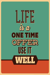 Life Is A One Time Offer. Use It Well. Paper Print - Quotes ...