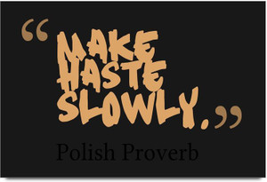 iMerch haste slowly quotes by Polish Proverb 3D Poster - Quotes ...