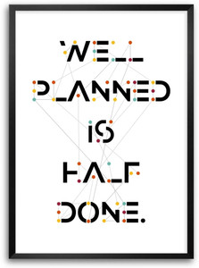Well Planned Is Half Done Inspirational And Motivational Quotes Framed ...