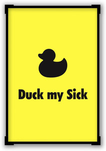Athah Poster Duck My Sick Humorous Quirky Poster Paper Print Paper ...