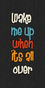 Posterhouzz Wake me Up when its all over Paper Print - Humor posters in ...