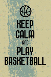 Posterhouzz Keep calm and play Basketball Poster Fine Art Print ...