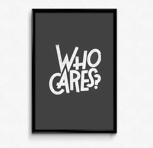 Who Cares? Paper Print - Typography, Minimal Art posters in India - Buy ...