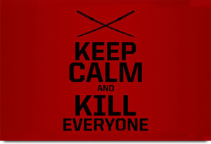 Keep Calm and Kill Everyone Paper Print - Quotes & Motivation posters ...