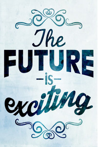 The Future is Exciting Paper Print - Quotes & Motivation posters in ...