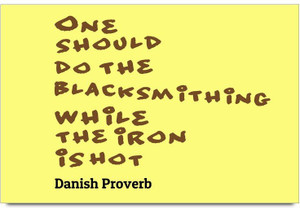 iMerch Should Do The Blacksmithing Quotes By Danish Proverb ...