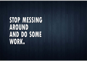 Stop Messing Poster Paper Print - Quotes & Motivation posters in India ...