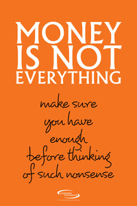 Money Is Not Everything Paper Print - Humor, Quotes & Motivation ...