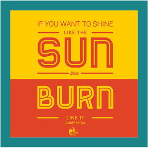 Eureka Designs If you want to shine like the sun - Adolf Hitler Blue ...