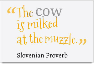 iMerch cow is milked at quotes by Slovenian Proverb 3D Poster - Quotes ...