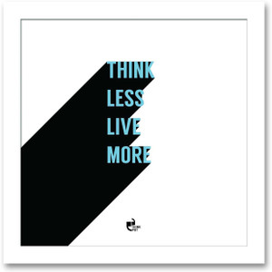 Think Less Live More White Square Frame Paper Print - Quotes ...