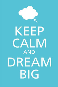 Posterhouzz Keep Calm and Dream Big Fine Art Print - Quotes ...
