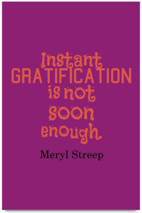 iMerch gratification is not soon quotes by Meryl Streep 3D Poster ...