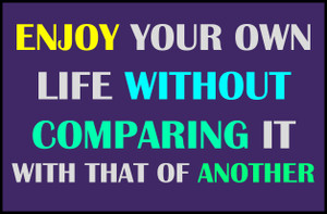 Enjoy Your Life Without Compare Poster Paper Print - Quotes ...