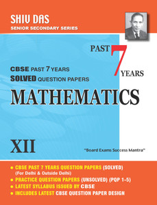 Shiv Das-Class 12-Mathematics- Past 7 Years Solved Question Papers: Buy ...
