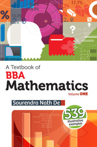 A Textbook Of BBA Mathematics (VOL -1), Three Years Of BBA (H) & 1st ...
