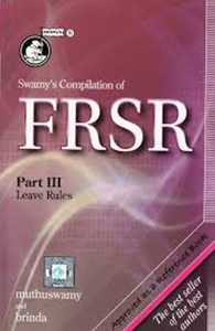 The - Swamy's Compilation Of FRSR Part III Leave Rules ( C-6 ) By ...