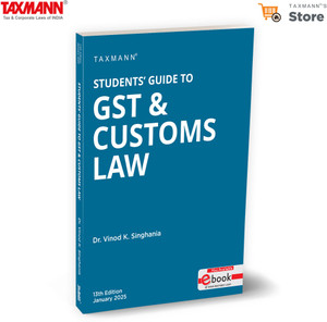 Taxmann's Students' Guide to GST & Customs Law – Provides Step-by-step ...