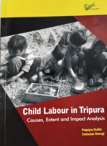 Child Labour in Tripura - Causes, Extent and Impact Analysis: Buy Child ...