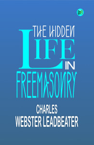 The Hidden Life in Freemasonry: Buy The Hidden Life in Freemasonry by ...