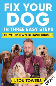 Fix Your Dog in Three Easy Steps: Buy Fix Your Dog in Three Easy Steps ...