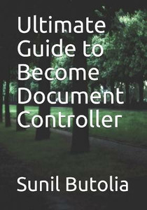 Ultimate Guide to Become Document Controller: Buy Ultimate Guide to ...