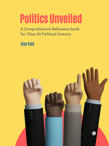 Politics Unveiled:A Comprehensive Reference book for Class XII ...
