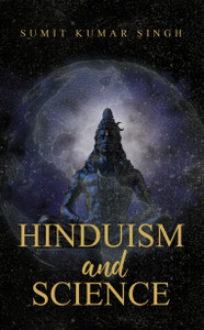 Hinduism and Science: Buy Hinduism and Science by Sumit Kumar Singh at ...