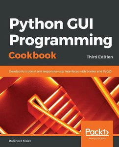 Python GUI Programming Cookbook: Buy Python GUI Programming Cookbook by ...