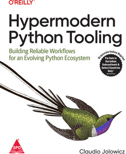 Hypermodern Python Tooling: Building Reliable Workflows for an Evolving ...