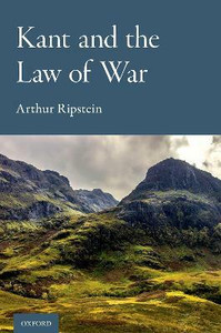 Kant and the Law of War: Buy Kant and the Law of War by Ripstein Arthur ...