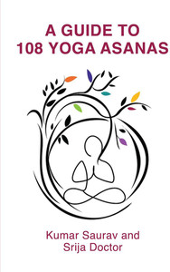 A Guide to 108 Yoga Asanas: Buy A Guide to 108 Yoga Asanas by Kumar ...