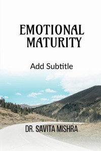 Emotional Maturity: Buy Emotional Maturity by Mishra Savita at Low ...