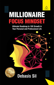 Millionaire Focus Mindset - Ultimate Roadmap to 10X Growth in Your ...