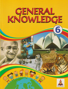 General Knowledge - 6 - General Knowledge book for Class 6 (Age 9 - 12 ...