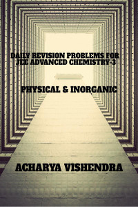 DAILY REVISION PROBLEMS FOR JEE ADVANCED CHEMISTRY-3 - PHYSICAL ...