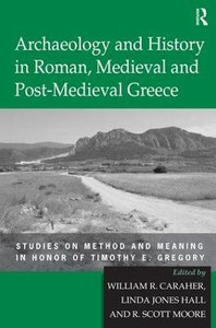 Archaeology and History in Roman, Medieval and Post-Medieval Greece ...