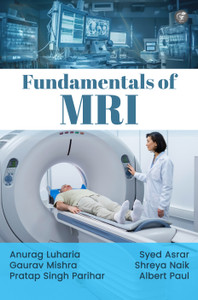 Fundamentals of MRI: Buy Fundamentals of MRI by Anurag Luharia, Gaurav ...
