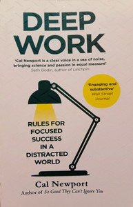 DEEP WORK, rules for focused success in destracted world by CAL NEWPORT ...