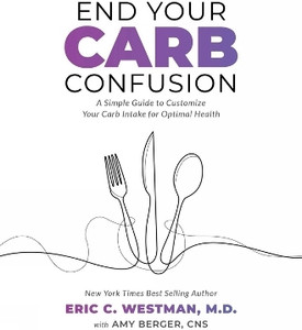 End Your Carb Confusion: Buy End Your Carb Confusion by Westman, Eric C ...