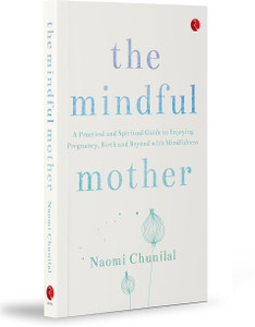 Mindful Mother: Buy Mindful Mother by Chunilal Naomi at Low Price in ...