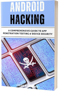 Hacking Android: A Comprehensive Guide to App Penetration Testing and ...